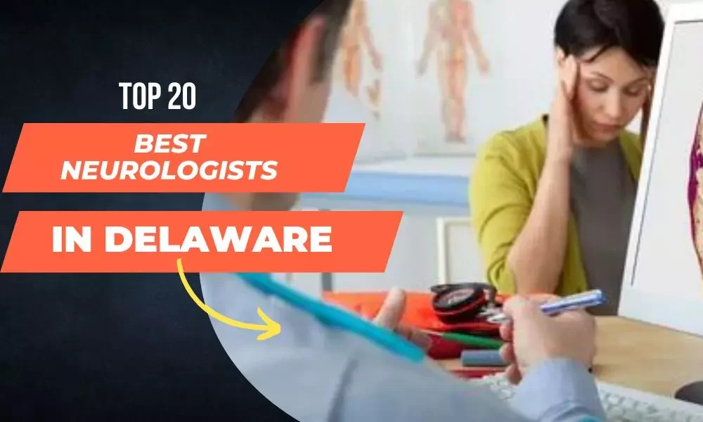Top 20 Best Neurologists In Delaware